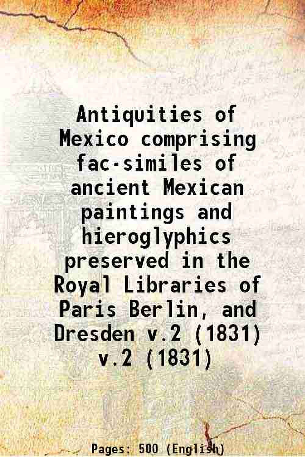 Antiquities of Mexico comprising fac-similes of ancient Mexican ...