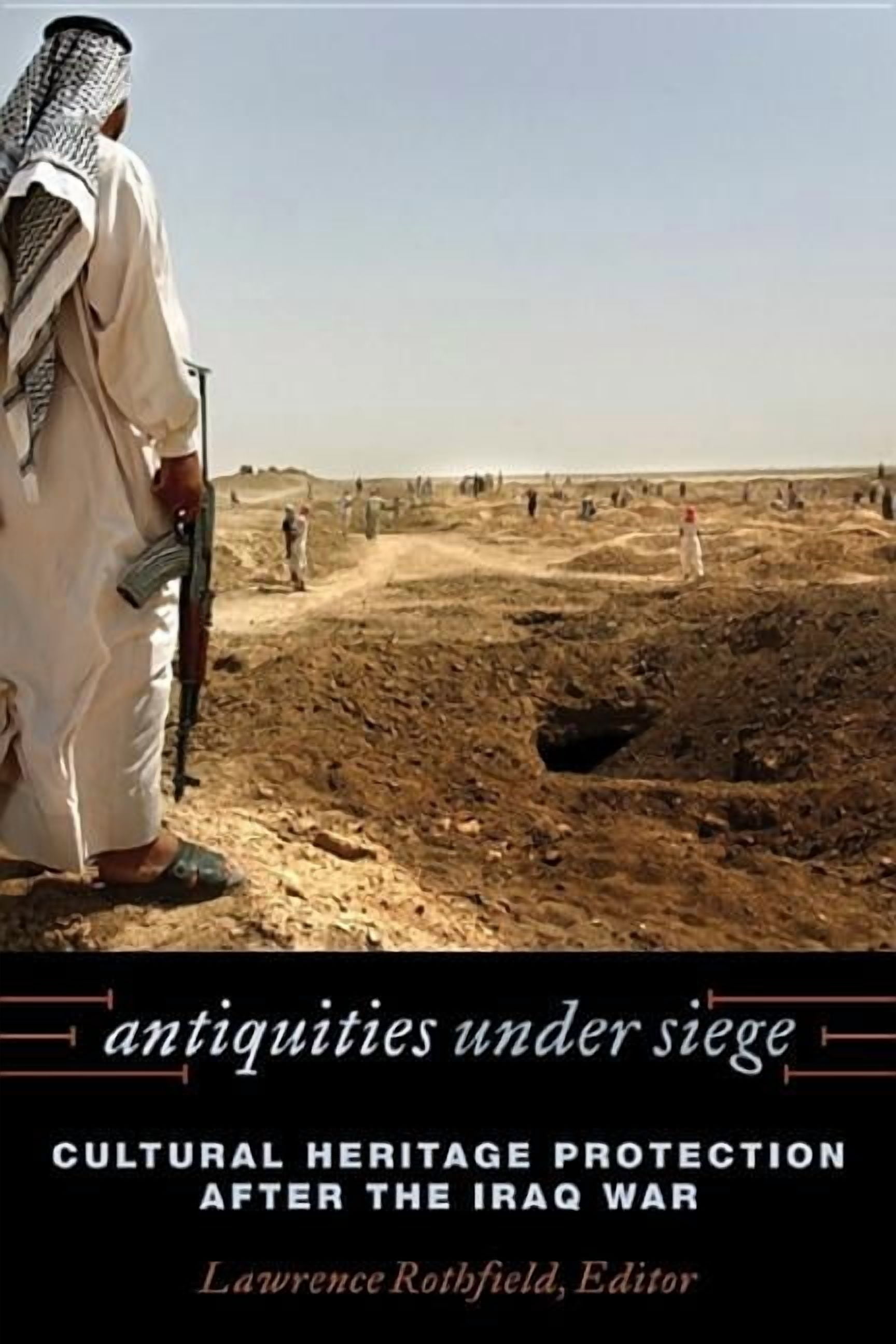 Antiquities under Siege: Cultural Heritage Protection after the Iraq ...