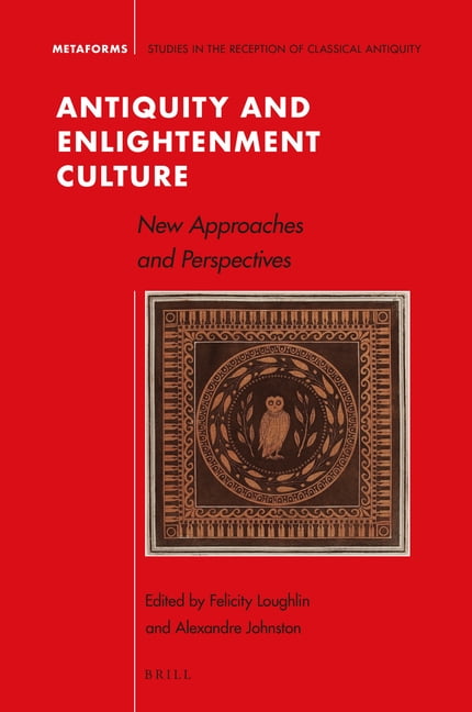 Antiquity and Enlightenment Culture : New Approaches and Perspectives ...