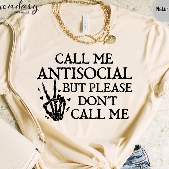 Antisocial Shirt Call Me Antisocial But Don 39 t Call Me TShirt Funny ...