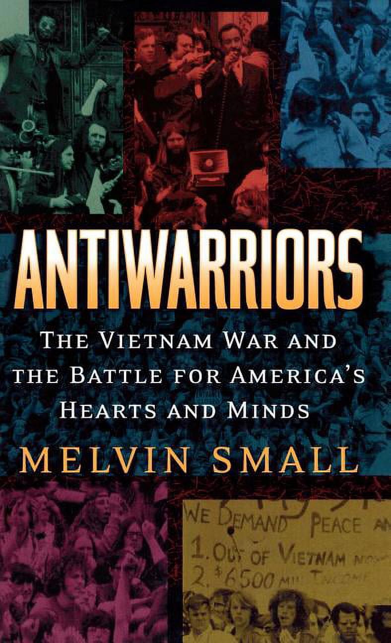 Vietnam: America in the War Years Antiwarriors: The Vietnam War and the ...