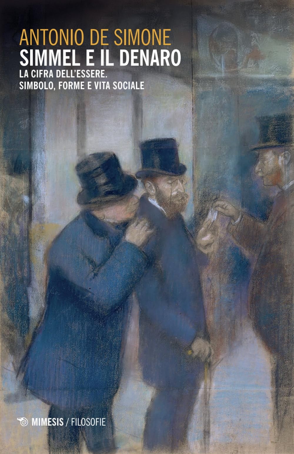 Antonio De Simo Simmel e il denaro. La cifra dell'essere. Simbolo forme ...
