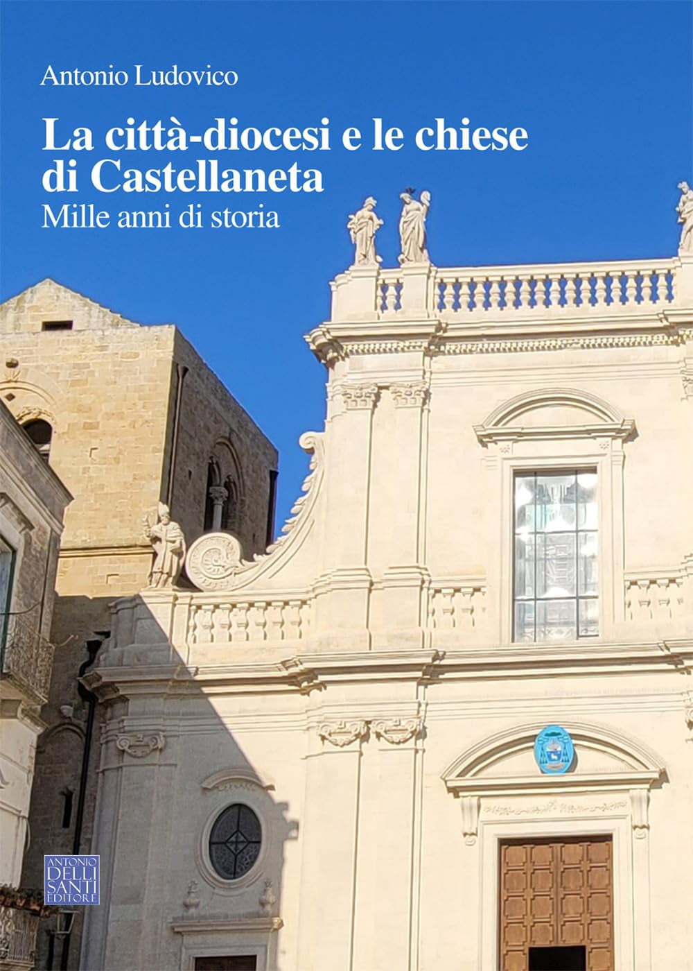 Antonio Ludovico La città-diocesi e le chiese di Castellaneta. Mille ...
