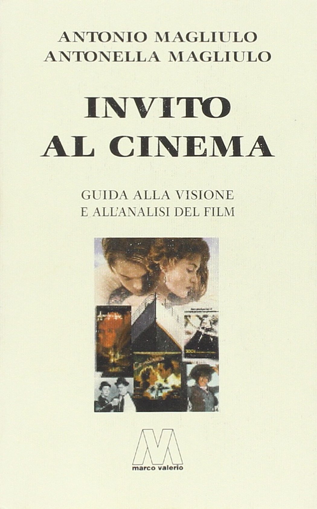 Antonio Magliulo,Antonella Ma Invito al cinema. Guida alla visione e ...
