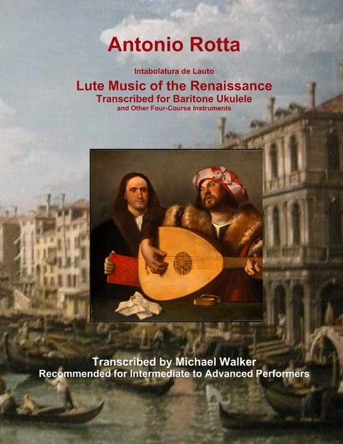 Antonio Rotta Intabolatura de Lauto Lute Music of the Renaissance ...