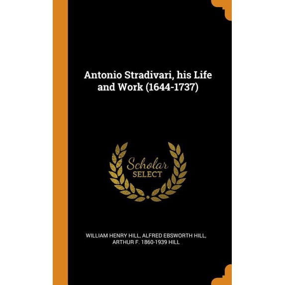 Antonio Stradivari, His Life and Work (1644-1737) Hardcover - Walmart.com