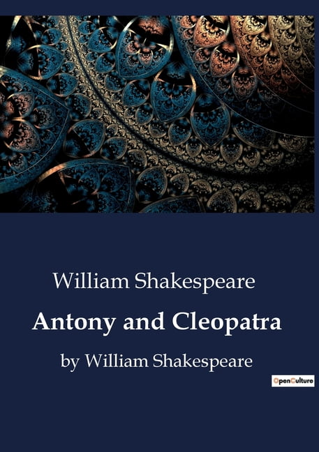 Antony and Cleopatra: by William Shakespeare - Walmart.com