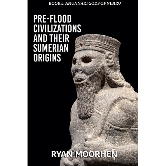 Anunnaki Gods of Nibiru Pre-Flood Civilizations and Their Sumerian ...