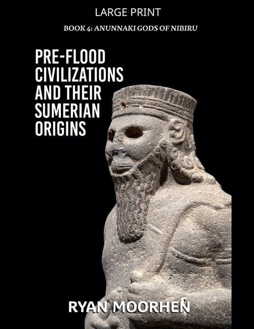 Anunnaki Gods of Nibiru Pre-Flood Civilizations and Their Sumerian ...