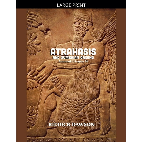 Anunnaki Origins Atrahasis and Sumerian Origins, Book 8, (Paperback ...