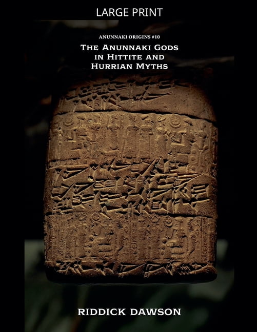 Anunnaki Origins The Anunnaki Gods in Hittite and Hurrian Myths, Book ...