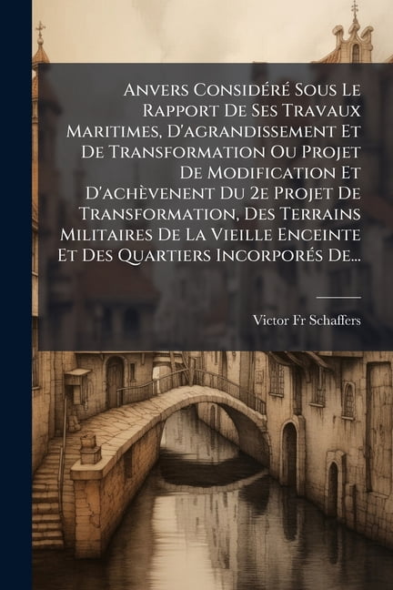 Anvers Considéré Sous Le Rapport De Ses Travaux Maritimes, D ...