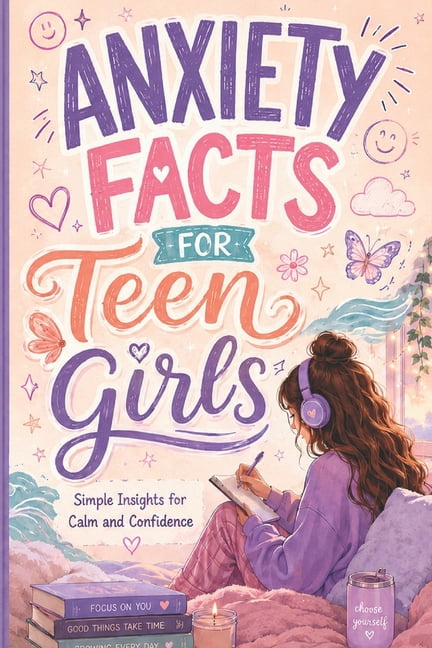Anxiety Facts for Teen Girls: Simple Facts About Stress, Overthinking ...