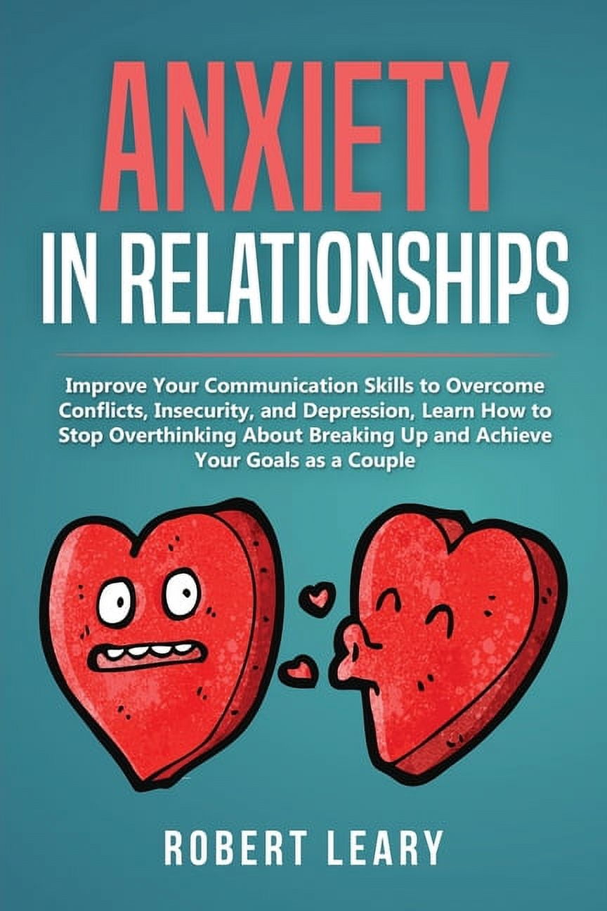 Anxiety in Relationships : Improve Your Communication Skills to ...
