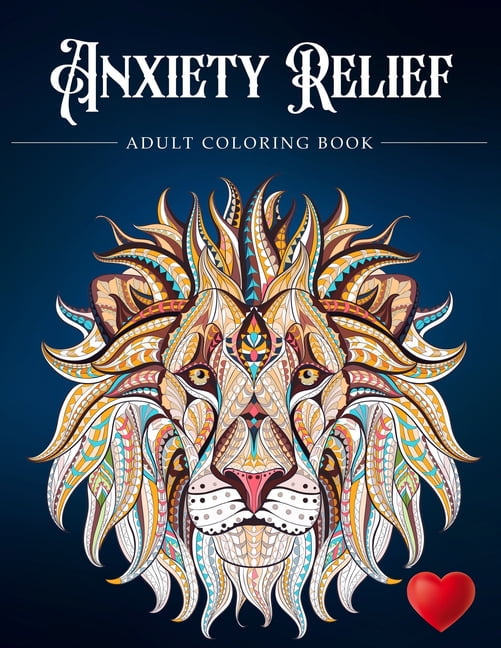 Anxiety Relief Adult Coloring Book : Over 100 Pages of Mindfulness and ...