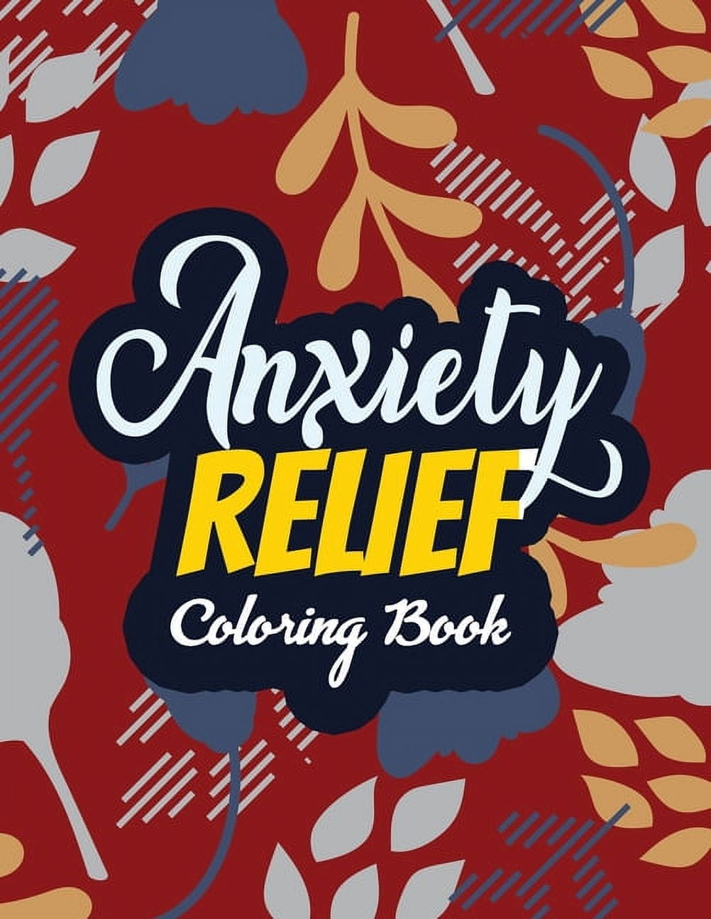 Anxiety Relief Coloring Book: Adults Stress Releasing Coloring Book ...