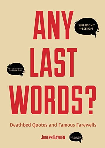 Pre-Owned Any Last Words?: Deathbed Quotes and Famous Farewells (Famous ...