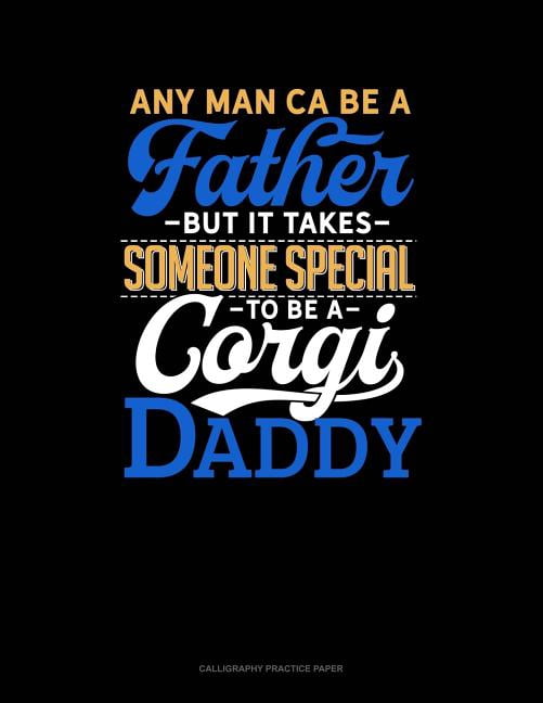 Calligraphy Practice Paper: Any Man Can Be A Father But It Takes ...