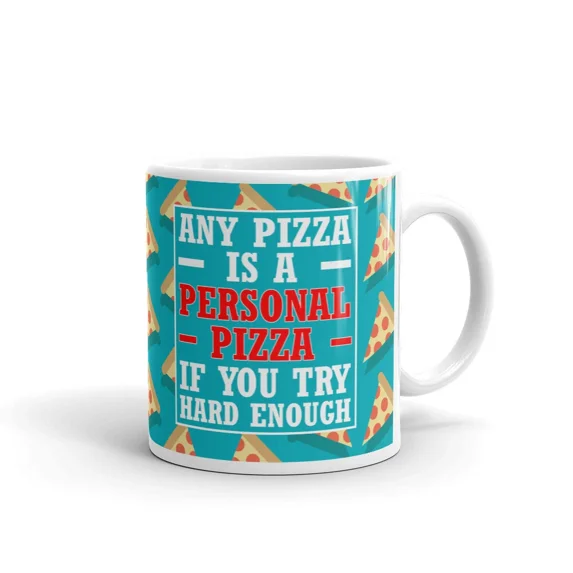 Any Pizza Is A Personal Pizza If You Hard Enough Cup Gift Coffee Tea ...