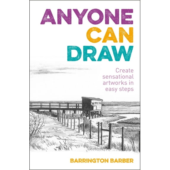 Anyone Can Draw: Create Sensational Artworks in Easy Steps, (Paperback ...
