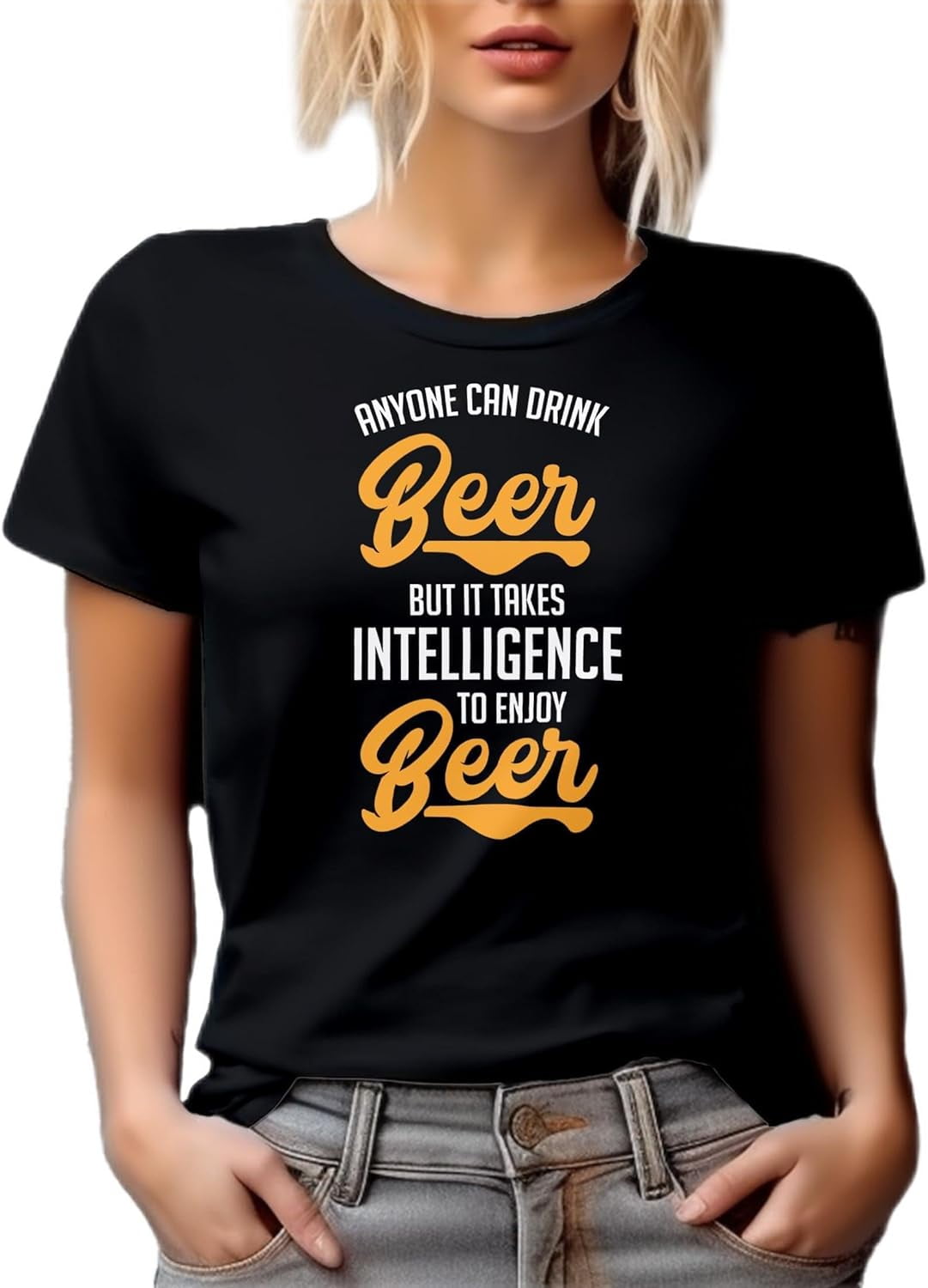 Anyone Can Drink Beer But It Takes Intelligence to Enjoy Beer. Funny ...