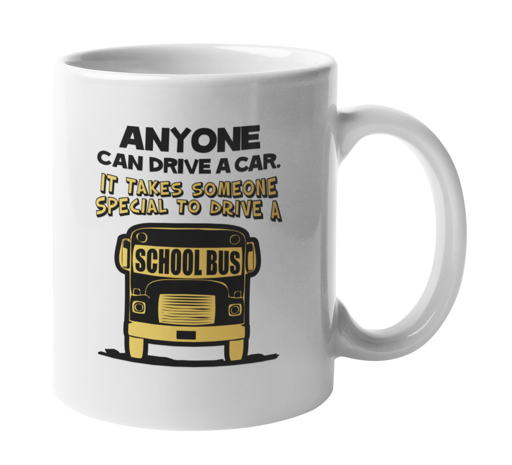 Anyone Can Drive A Car It Takes Someone To Drive A School Bus Coffee ...