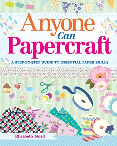 Pre-Owned Anyone Can Papercraft: A Step-By-Step Guide to Essential ...