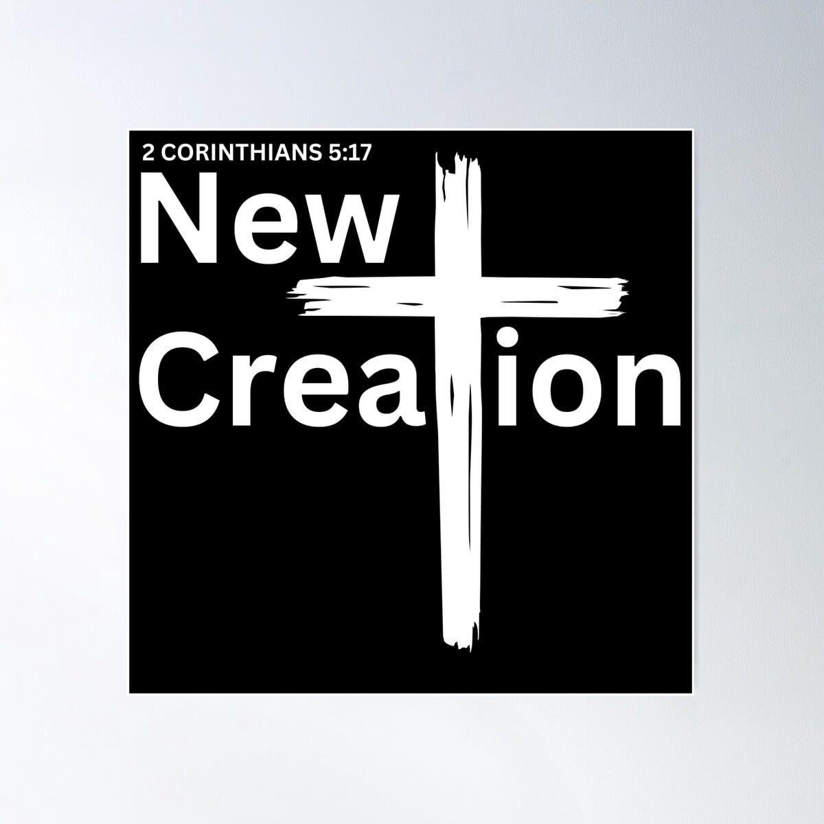 Anyone In Christ Is A New Creation - Christian Bible Verses Gift Store ...