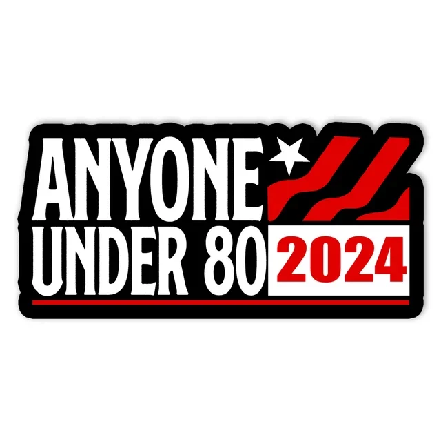 Anyone Under 80 2024 Us Vote Saying President Election Sticker Phone ...