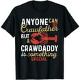 Anyone can be Crawfish Daddy Funny Sayings Crayfish Festival T-Shirt ...