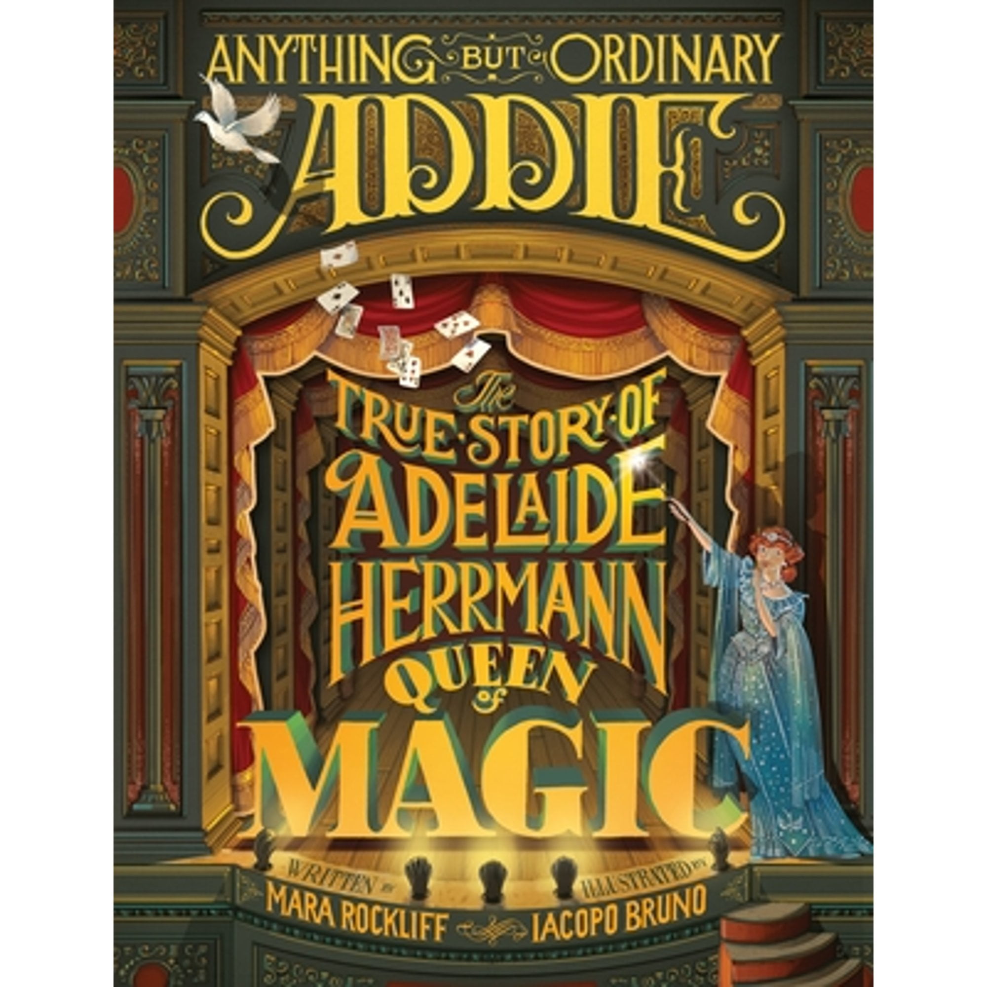 Anything But Ordinary Addie : The True Story of Adelaide Herrmann ...