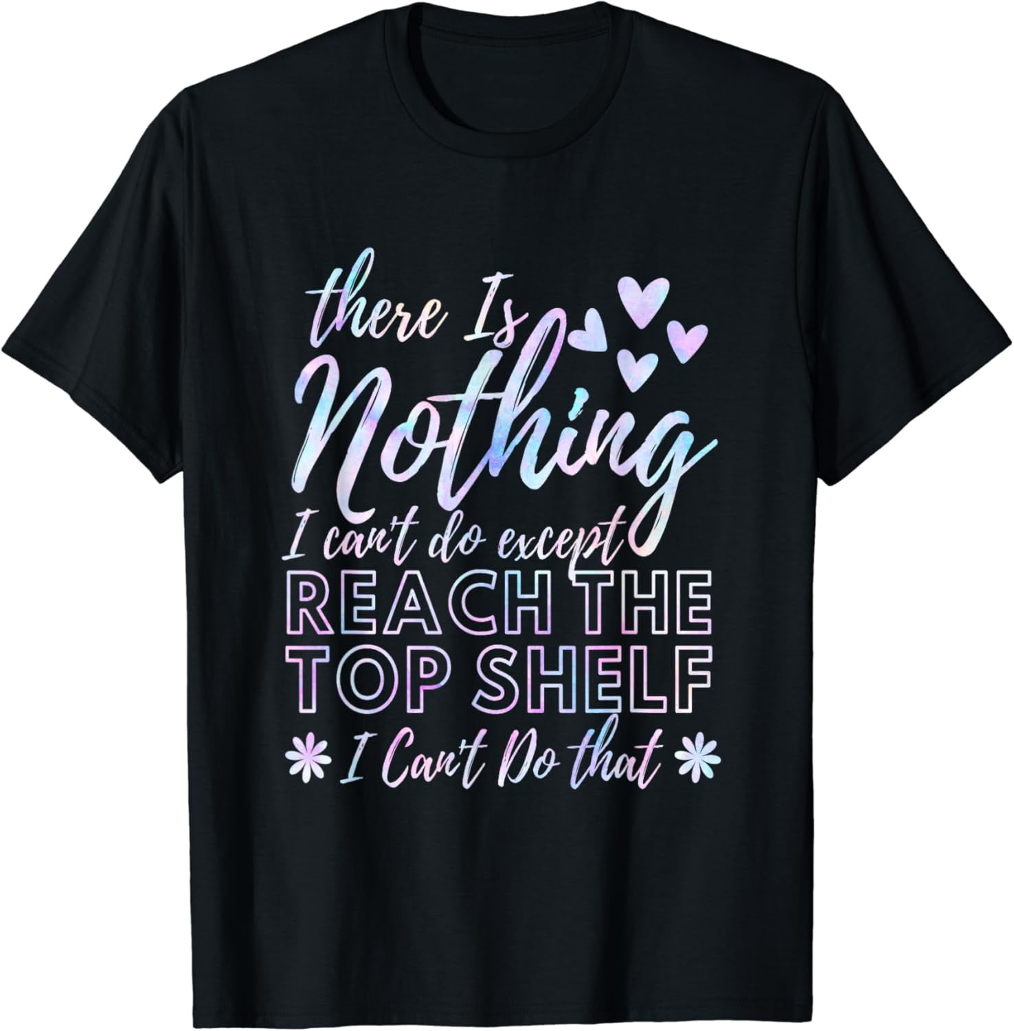 Anything But Reach The Top Shelf Funny Short Girl T-Shirt - Walmart.com