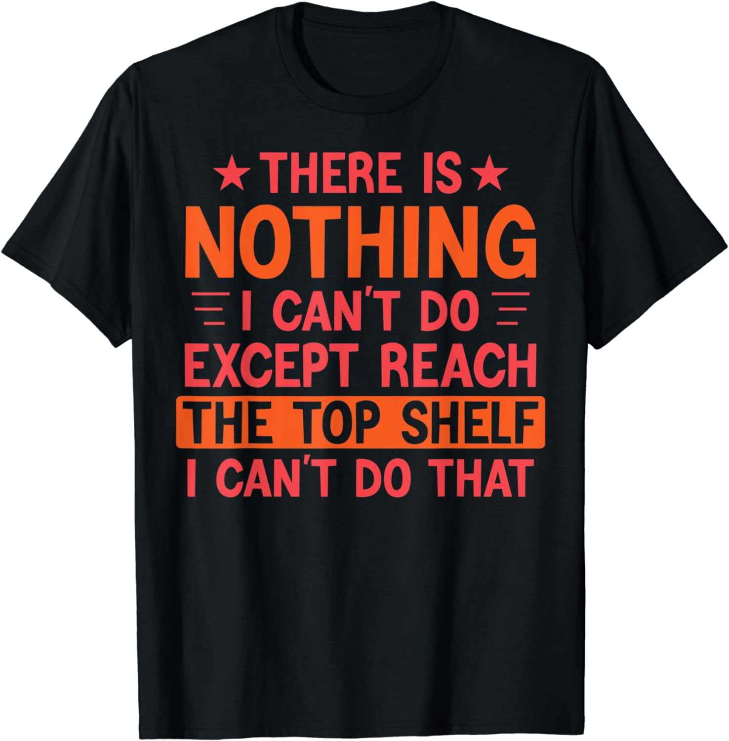 Anything But Reach The Top Shelf Short Friends T-Shirt - Walmart.com