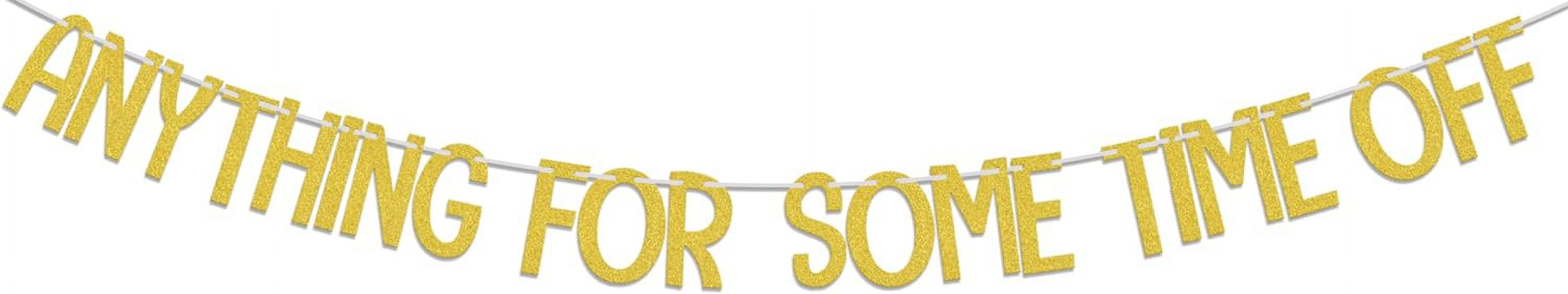 Anything For Some Time Off Banner, Funny Baby Shower Party Decorations ...
