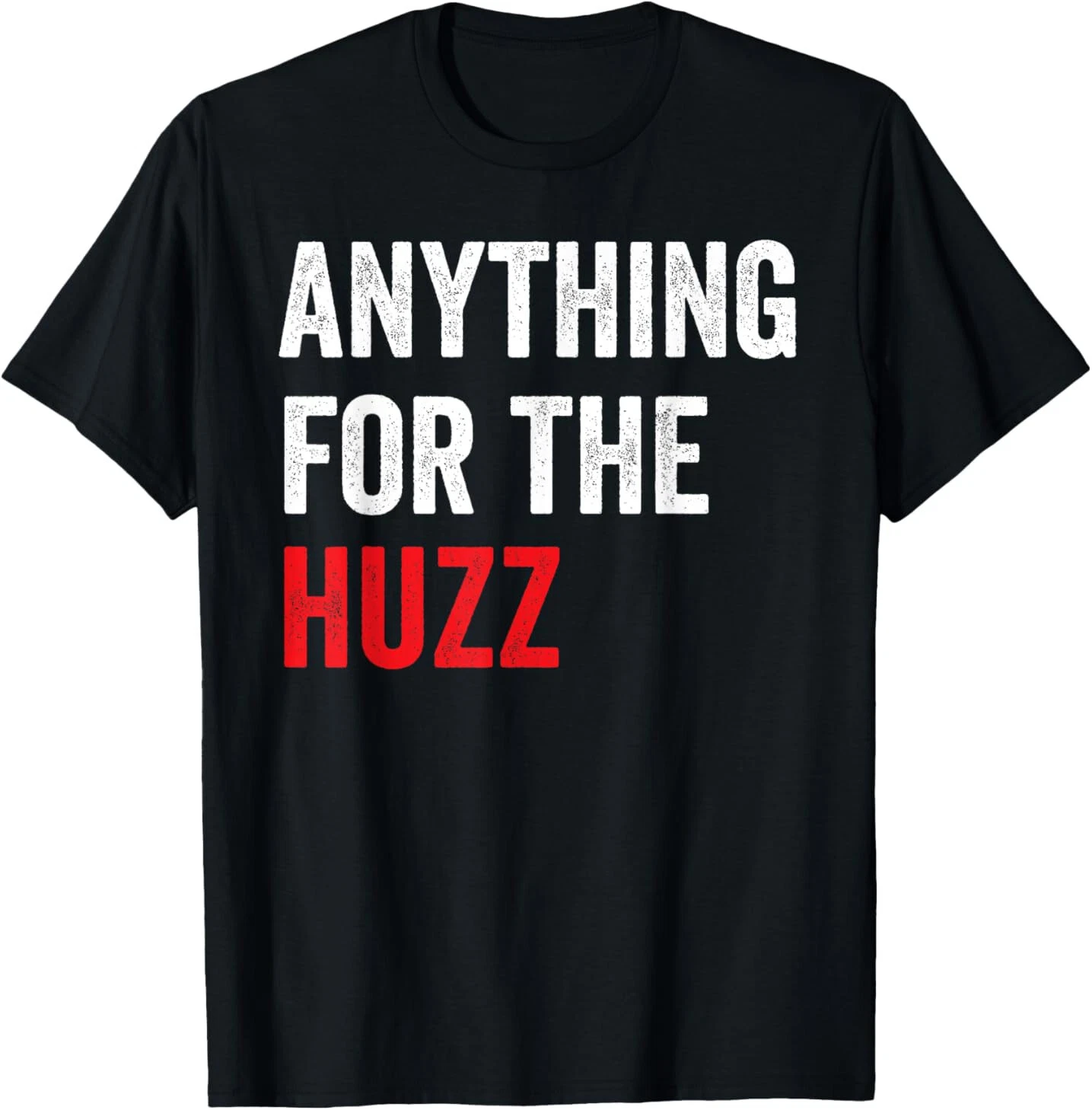 Anything for the Huzz Viral Meme Brainrot Trend Funny Trendy Tee T ...