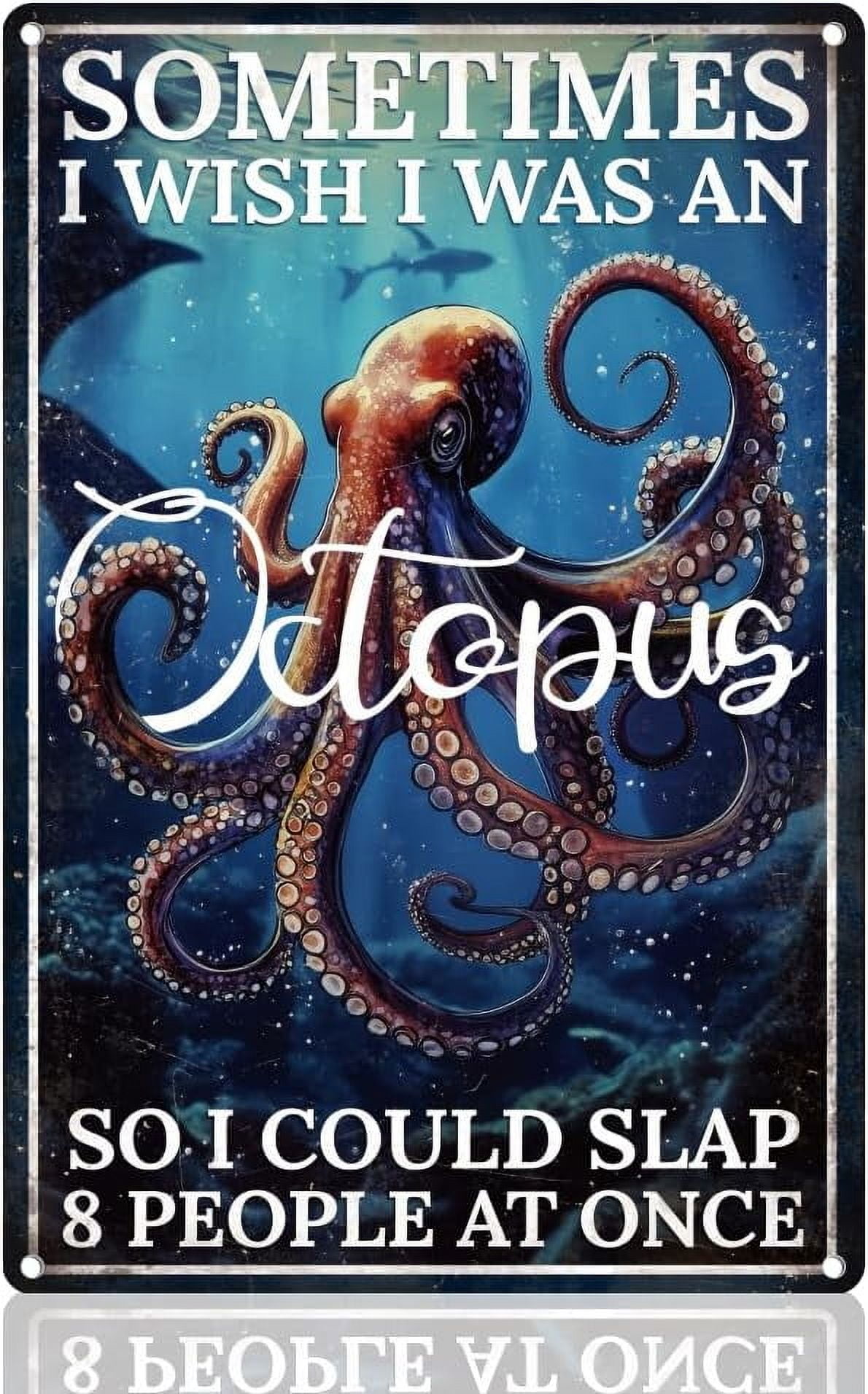 Funny Octopus Sign Wall Decor Sometimes I Wish I Was an Octopus So I ...