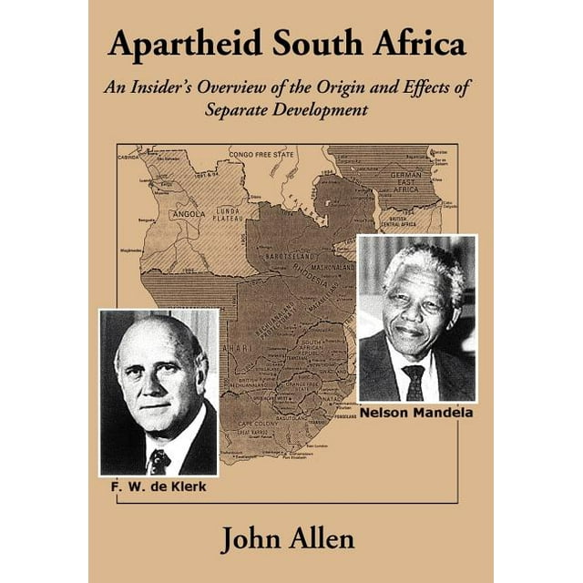 Apartheid South Africa: An Insider's Overview of the Origin and Effects ...