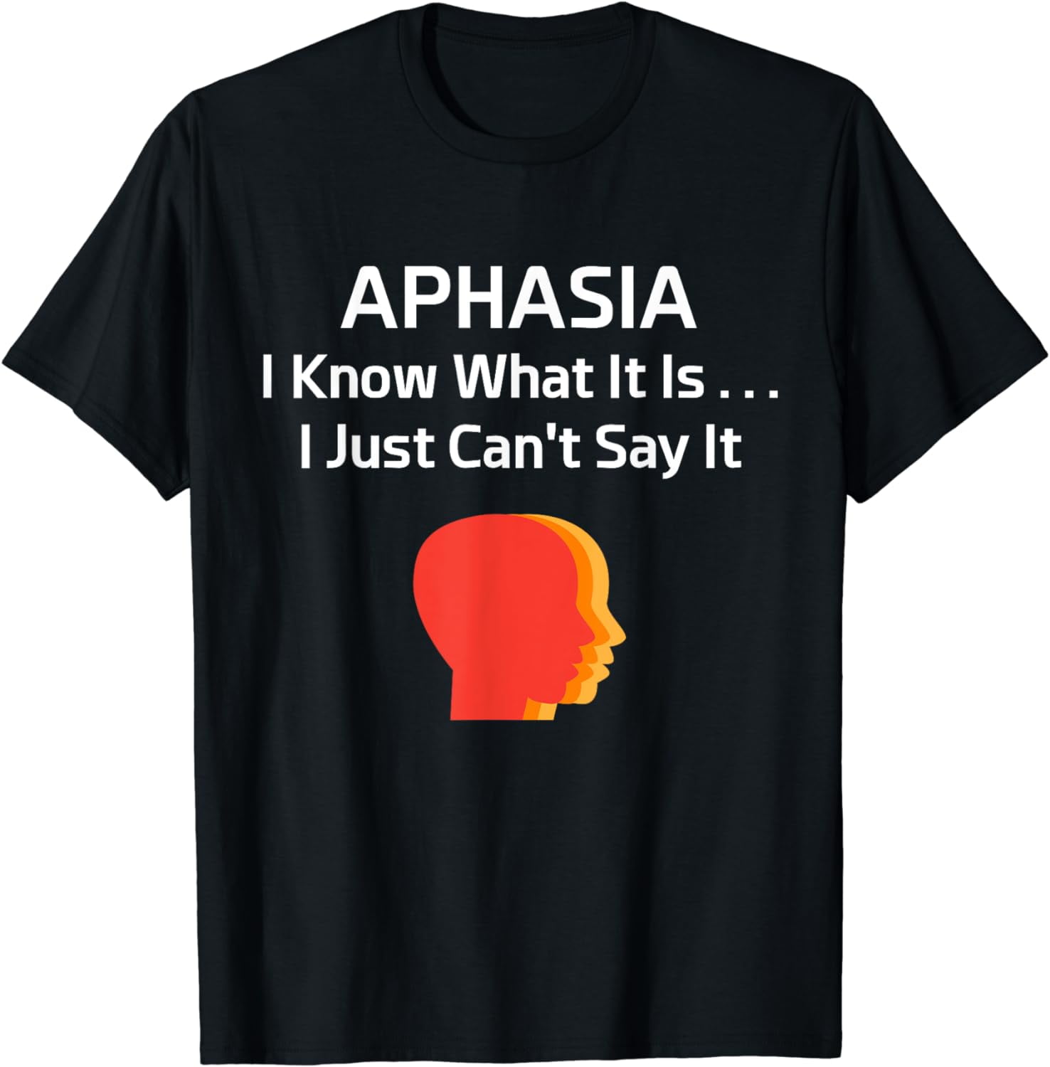 Aphasia I Know What It Is But I Can't Say It T-Shirt - Walmart.com