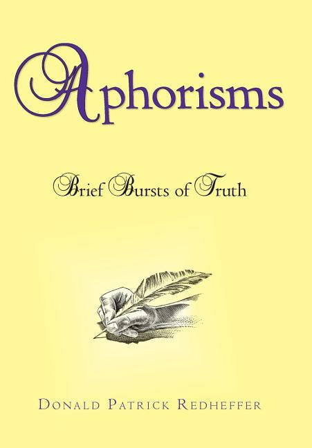 Aphorisms: Brief Bursts of Truth (Hardcover) by Donald Patrick ...