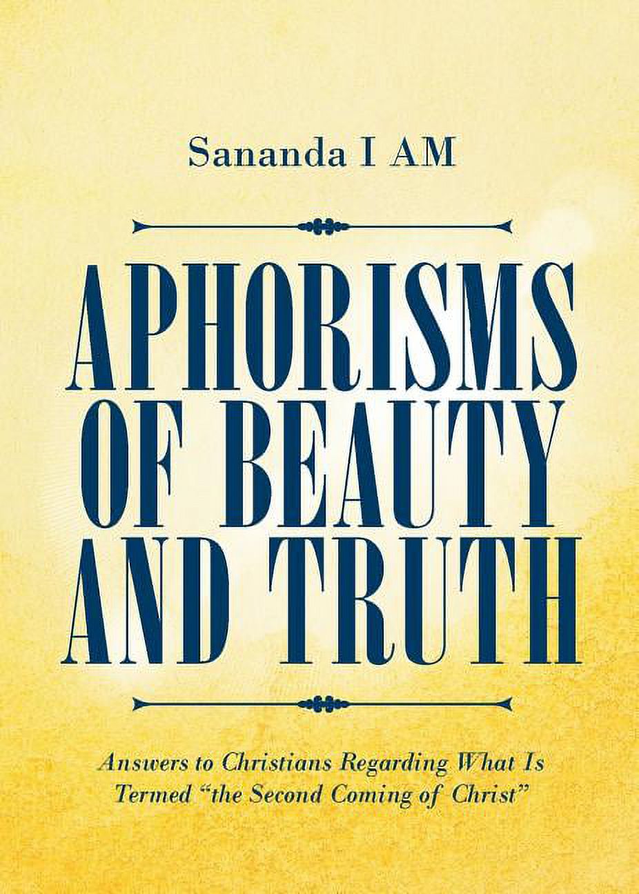 Aphorisms of Beauty and Truth: Answers to Christians Regarding What Is ...