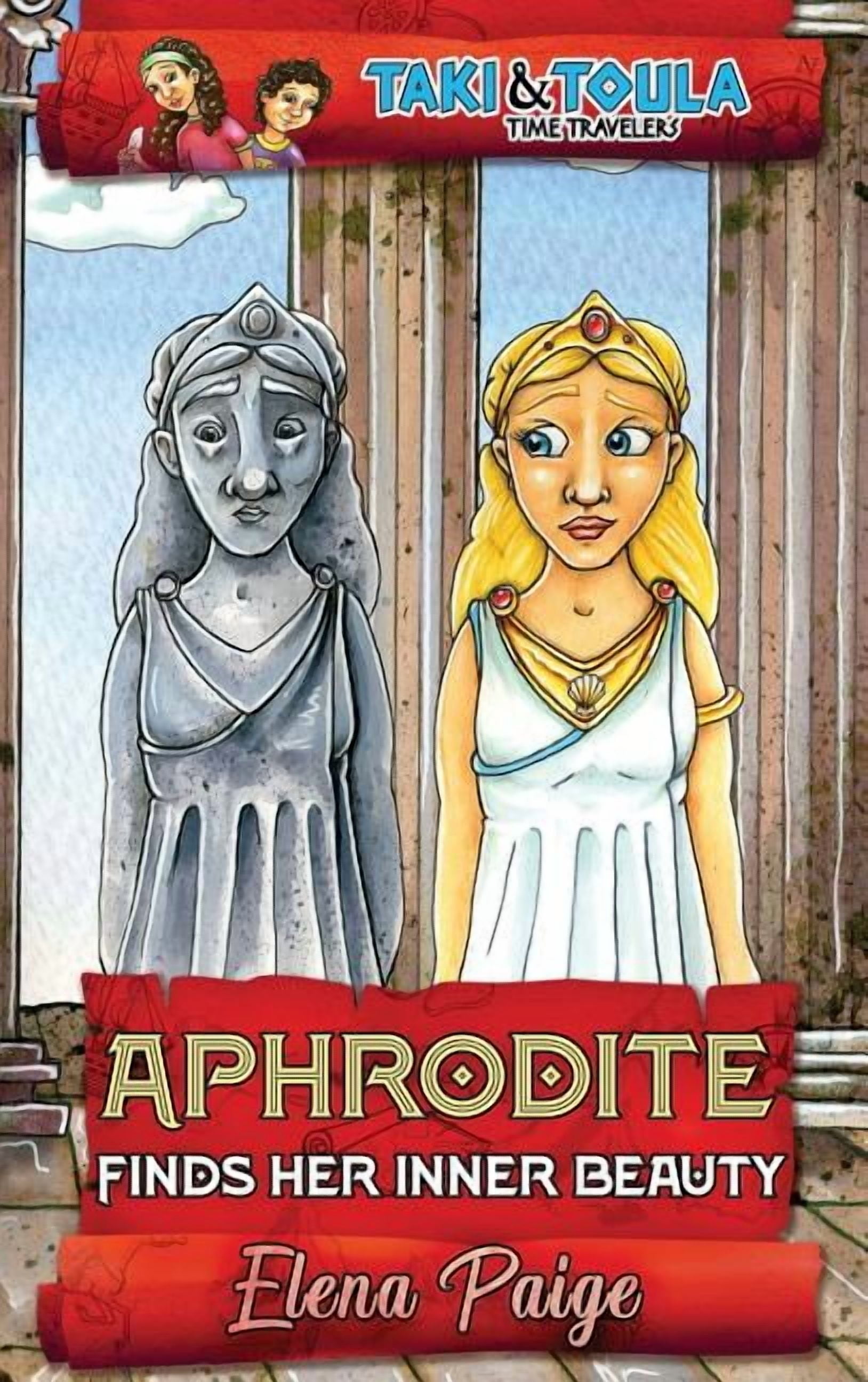 Taki & Toula Time Travelers Aphrodite Finds Her Inner Beauty, Book 5 ...