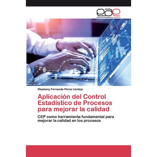 Aplicación del Control Estadístico de Procesos para mejorar la calidad (Paperback) - Walmart.com