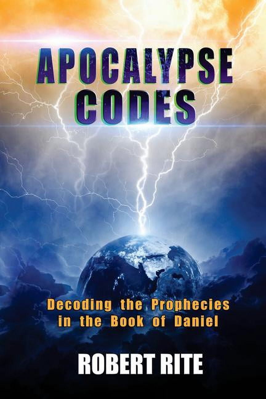 Apocalypse: Apocalypse Codes: Decoding the Prophecies in the Book of ...