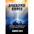 Apocalypse: Apocalypse Codes: Decoding the Prophecies in the Book of ...