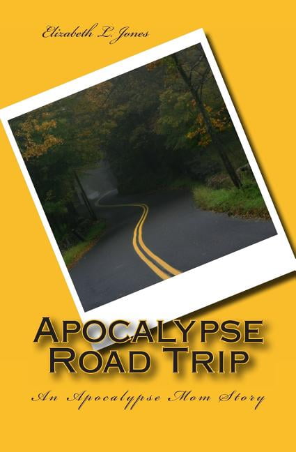 Apocalypse Road Trip : An Apocalypse Mom Story - Walmart.com