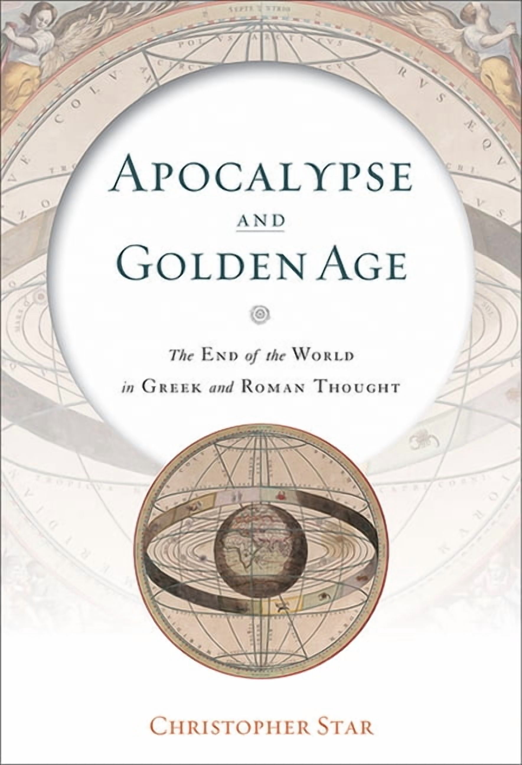 Apocalypse and Golden Age: The End of the World in Greek and Roman ...
