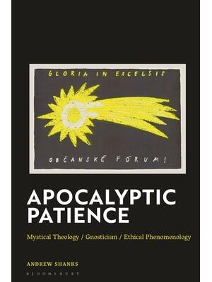 Apocalyptic Patience : Mystical Theology / Gnosticism / Ethical ...