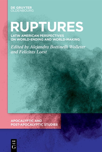 Apocalyptic and Post-Apocalyptic Studies Ruptures: Latin American ...