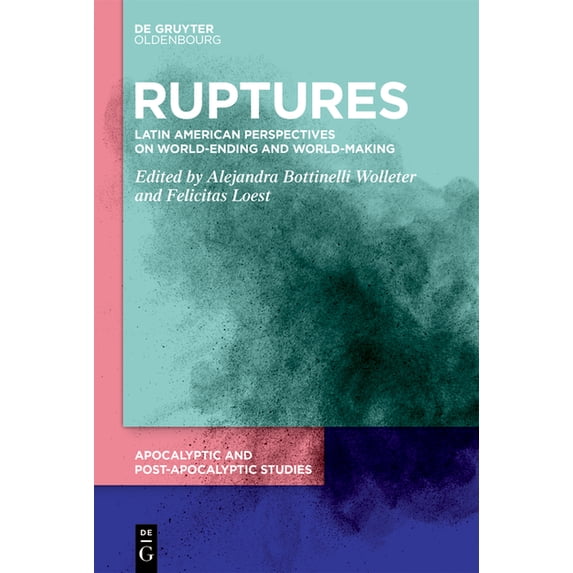 Apocalyptic and Post-Apocalyptic Studies Ruptures: Latin American ...