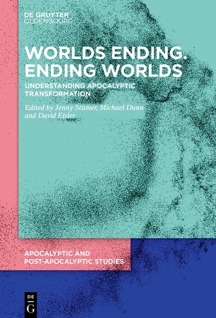 Apocalyptic and Post-Apocalyptic Studies Worlds Ending. Ending Worlds ...